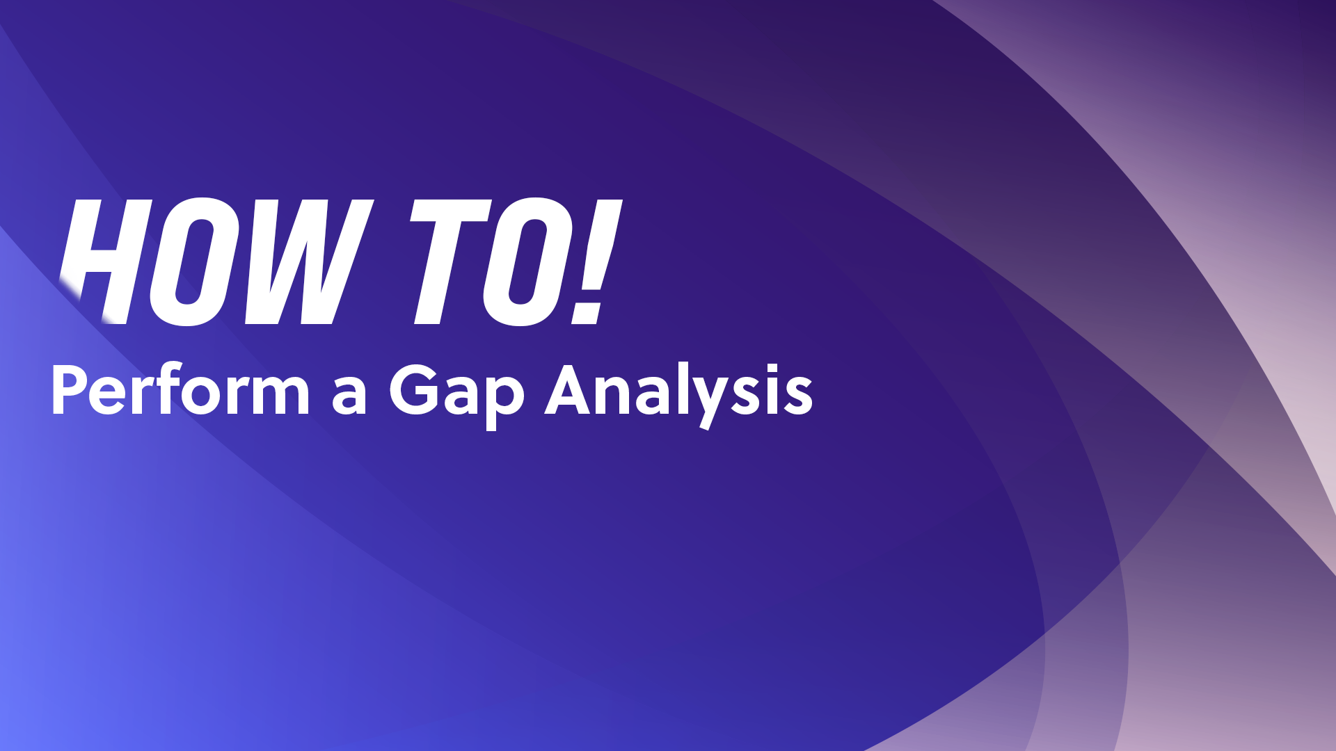 How to perform a Gap Analysis